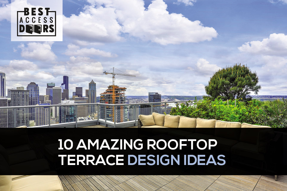 10 Amazing Rooftop Terrace Design Ideas - Best Access Doors