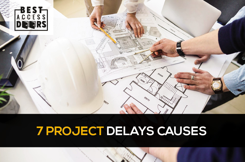 7 Project Delays Causes - Best Access Doors