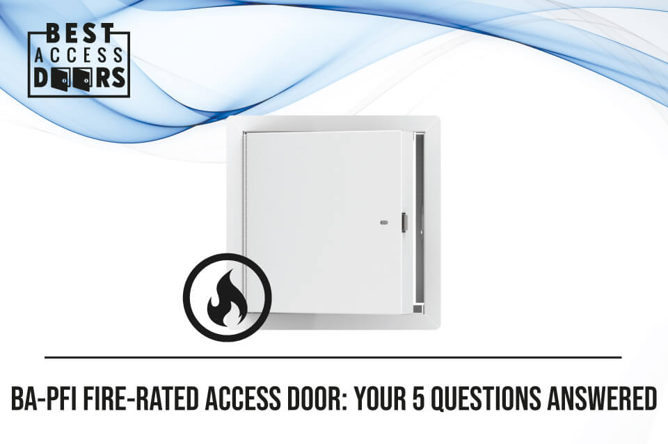 BA-PFI Fire-Rated Access Door: Your 5 Questions Answered - Best Access ...