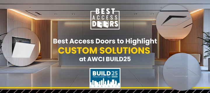 Best Access Doors to Highlight Custom Solutions at AWCI BUILD25 - Best ...