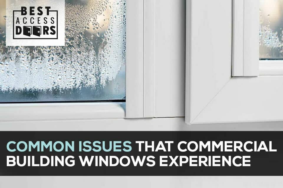 Common Issues that Commercial Building Windows Experience - Best Access ...