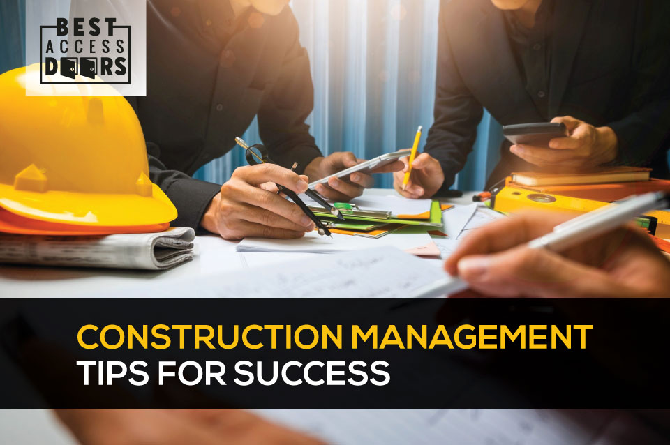 Construction management tips for success - Best Access Doors