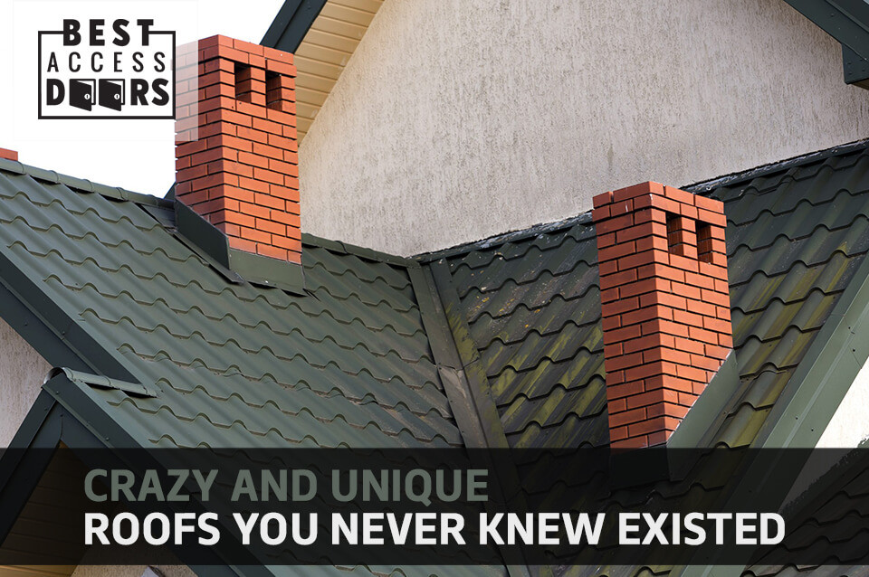Crazy and Unique Roofs You Never Knew Existed - Best Access Doors