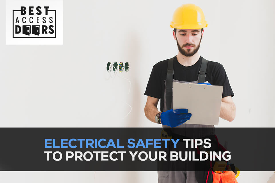 Electrical Safety Tips To Protect Your Building - Best Access Doors