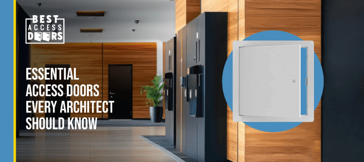 Essential Access Doors Every Architect Should Know - Best Access Doors