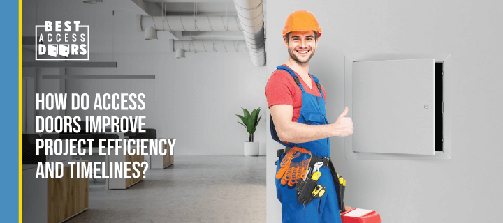 How Do Access Doors Improve Project Efficiency and Timelines? - Best ...