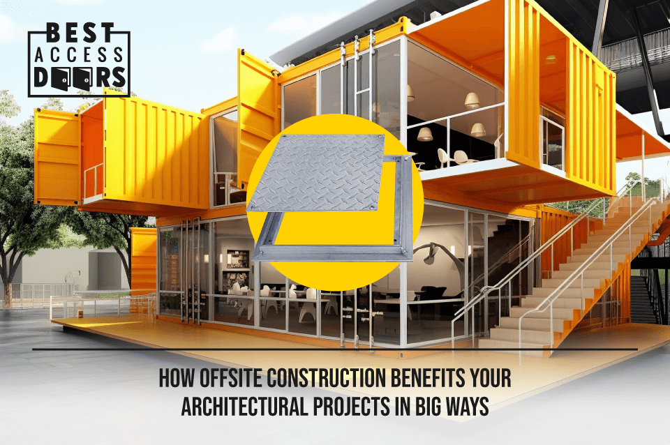 How Offsite Construction Benefits Your Architectural Projects in Big ...