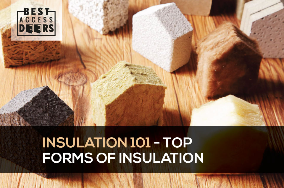 Insulation 101 - Top Forms of Insulation - Best Access Doors