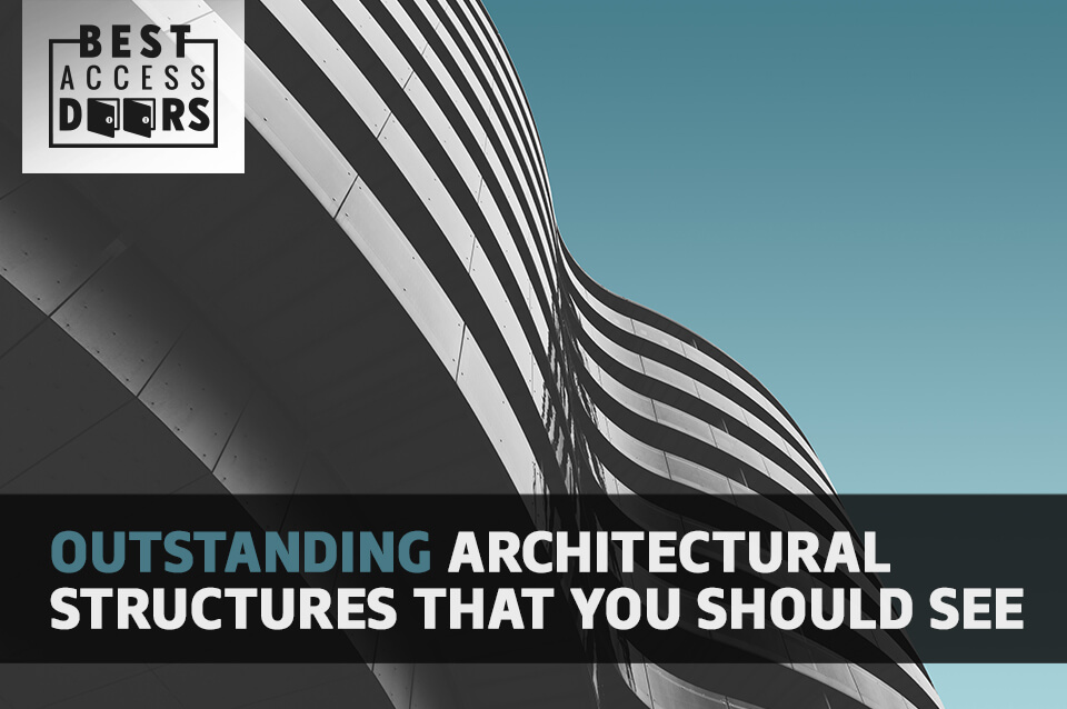 Outstanding Architectural Structures That You Should See - Best Access ...