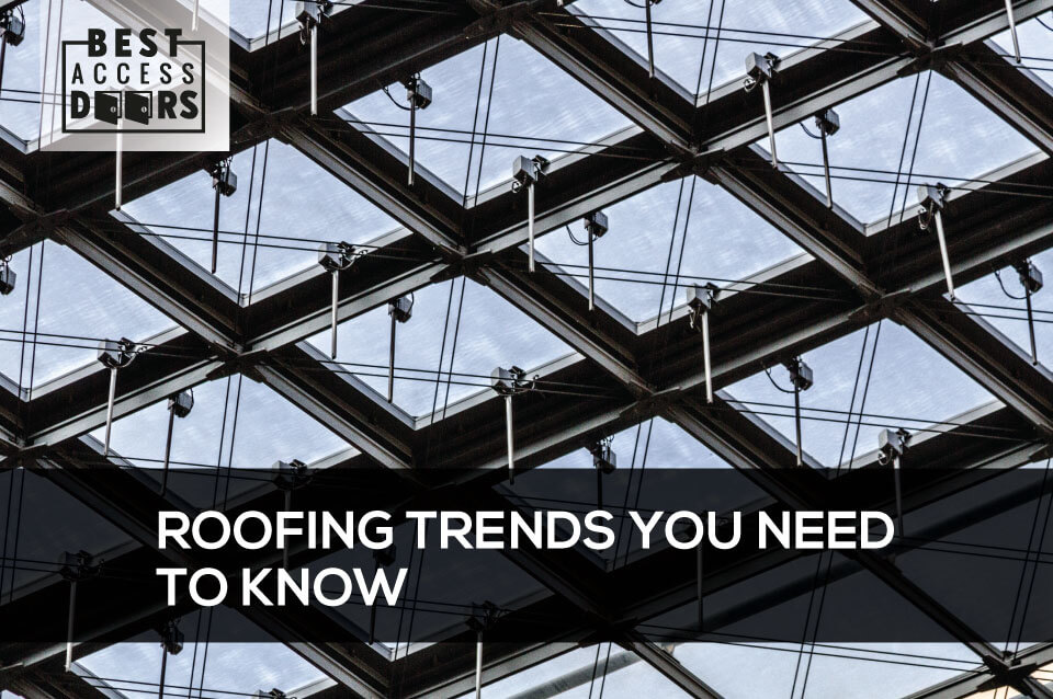Roofing Trends You Need to Know - Best Access Doors