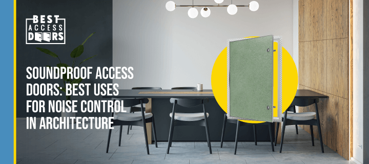 Soundproof Access Doors: Best Uses for Noise Control in Architecture ...