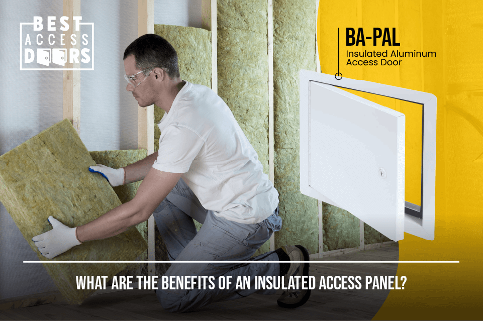 What are the benefits of an insulated access panel? - Best Access Doors