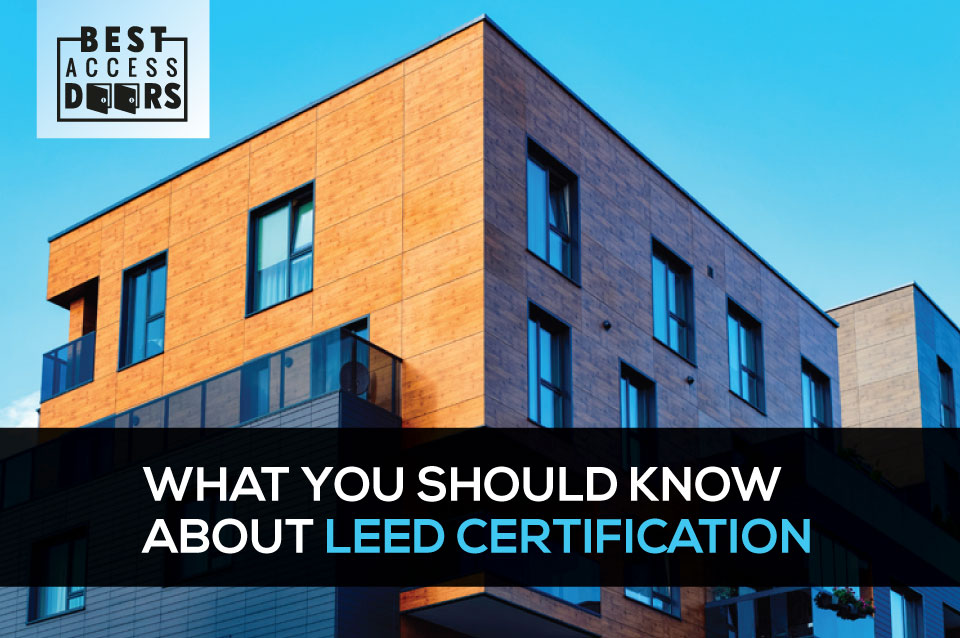 What You Should Know About LEED Certification - Best Access Doors
