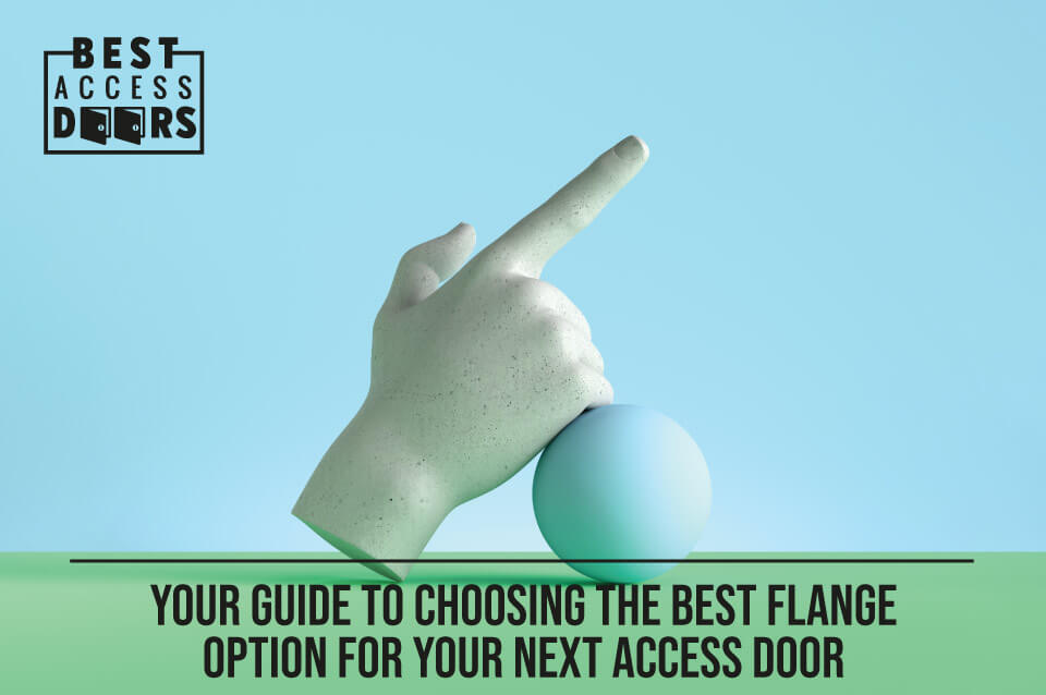 Your Guide to Choosing the Best Flange Option for Your Next Access Door ...