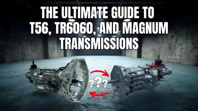 The Ultimate Build Guide to T56, TR6060, and Magnum Transmissions ...
