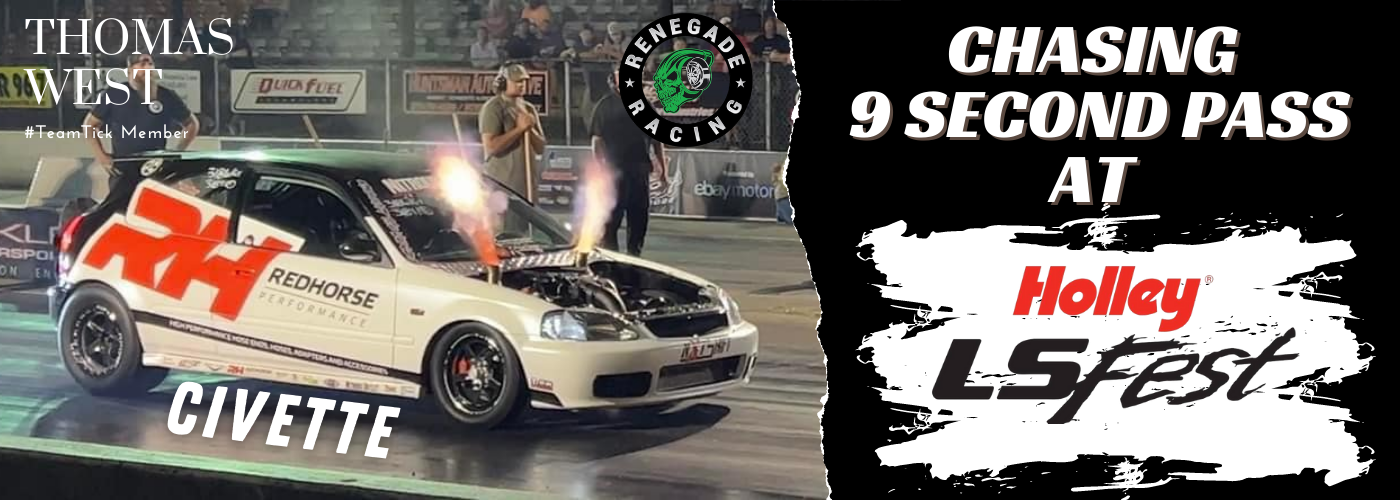 Renegade Racing Chases 9 Second Pass At LSfest - Tick Performance Inc