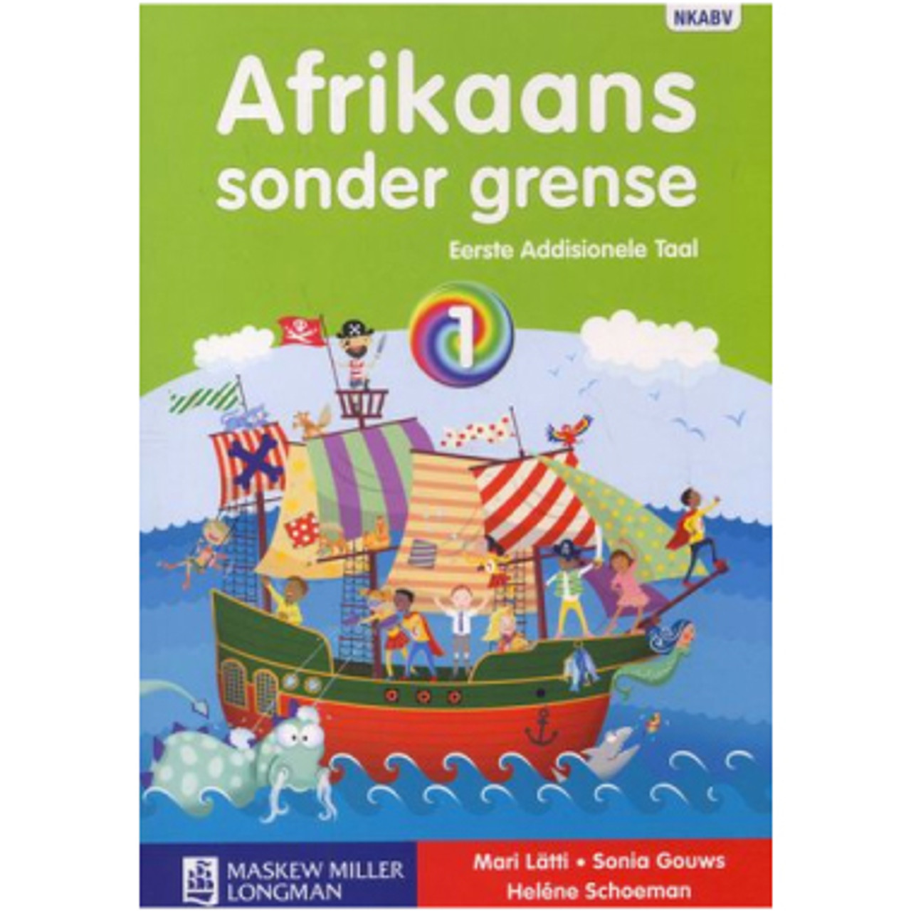 Afrikaans Sonder Grense Afrikaans Eerste Addisionele Taal Graad 7 Leerderboek - ISBN 9780636115798