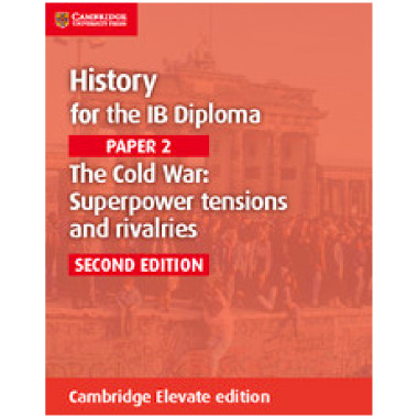 Cambridge History for the IB Diploma: Paper 2: The Cold War: Superpower ...