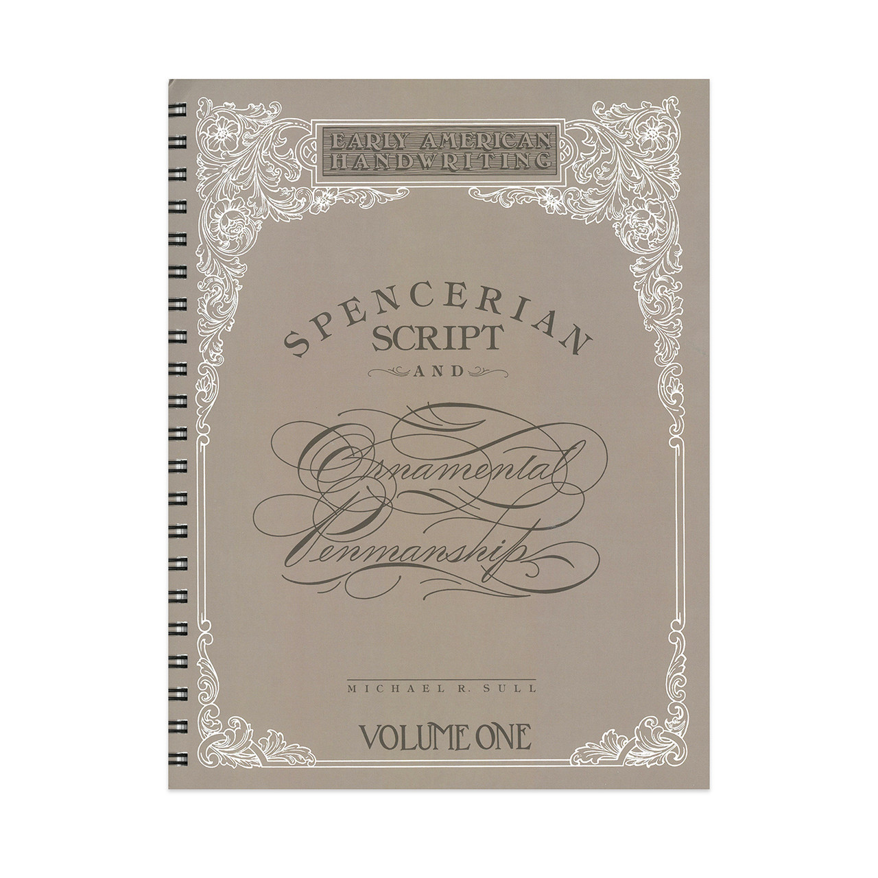 Spencerian Script & Ornamental Penmanship by Michael R. Sull