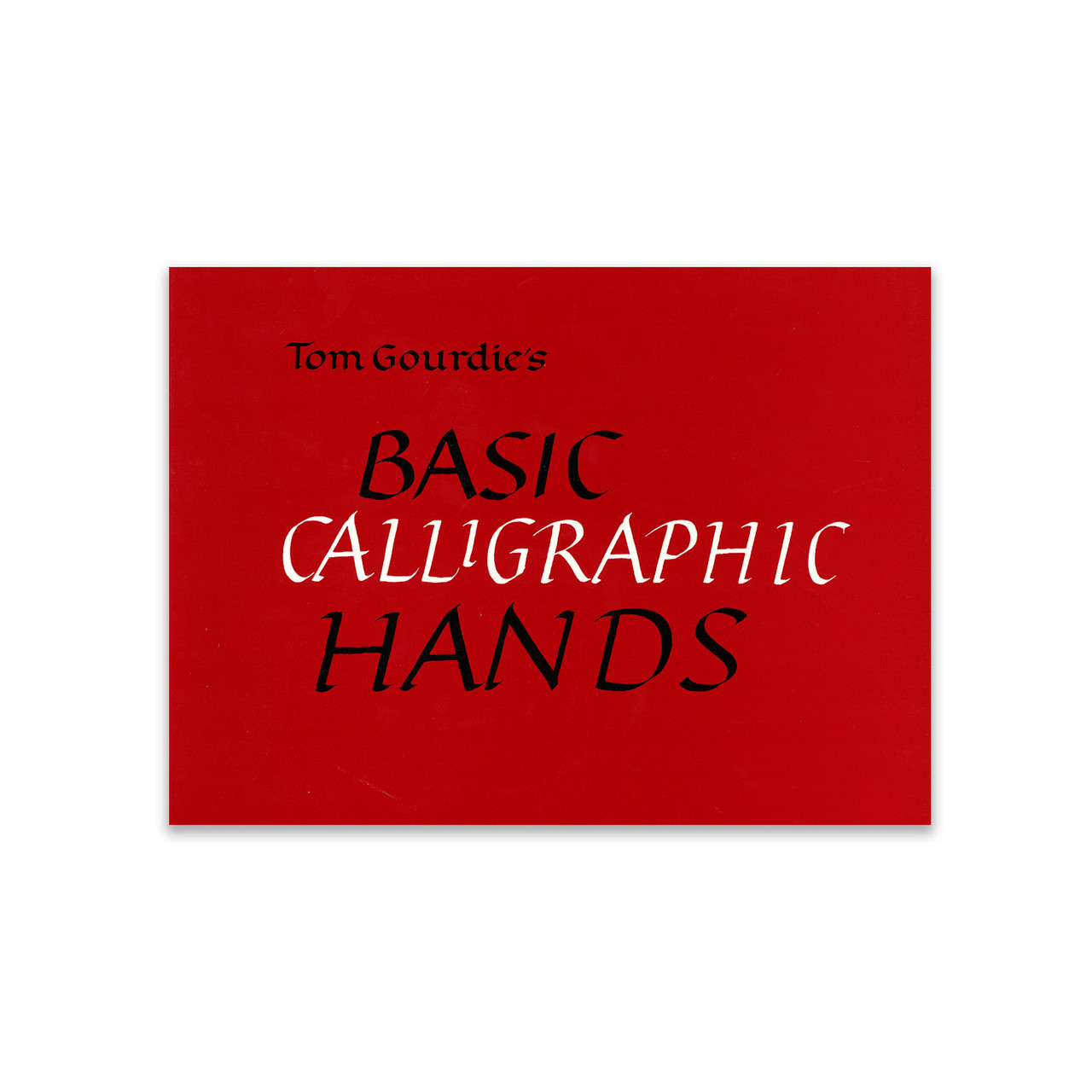 Basic Calligraphic Hands by Tom Gourdie