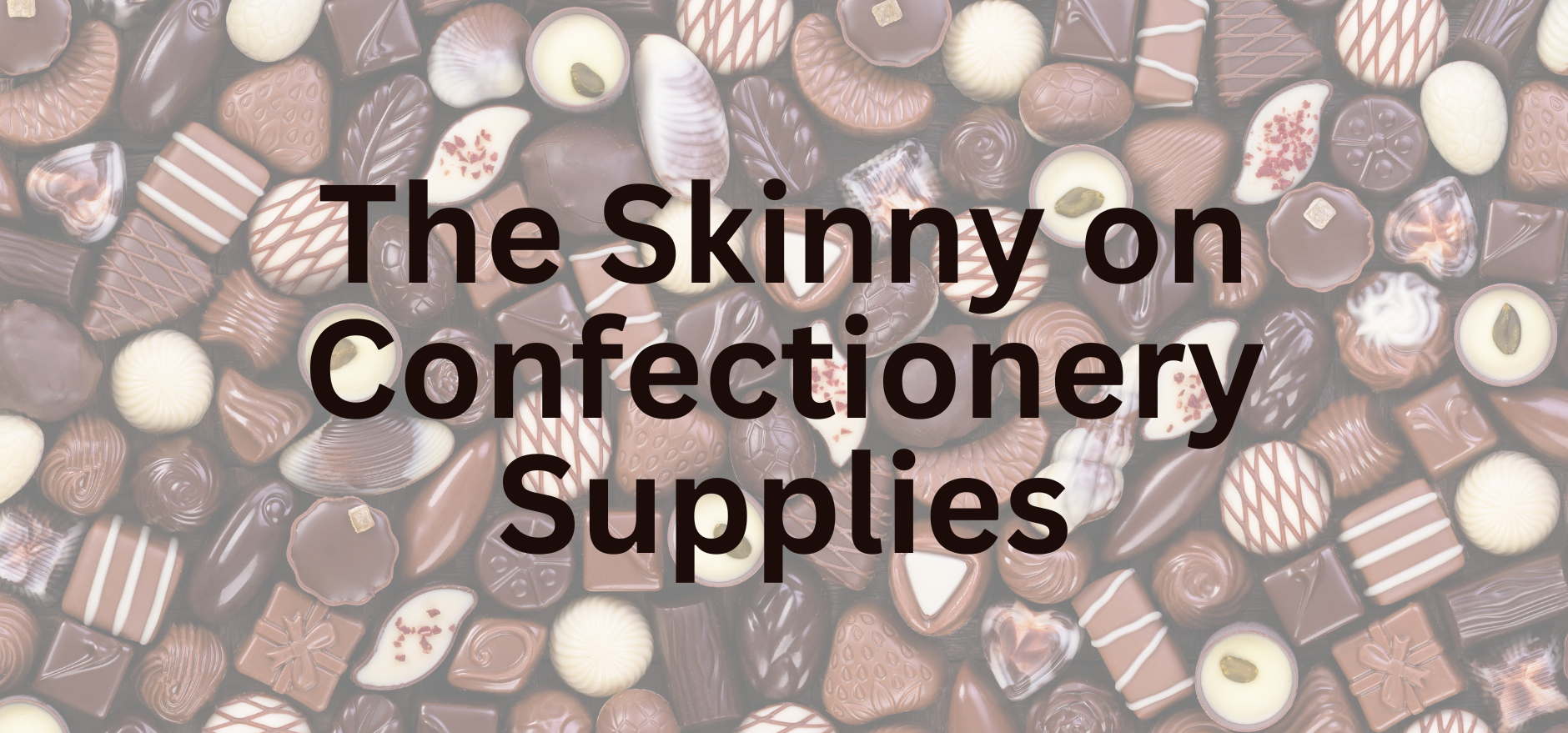 All About Confectionery Supplies - Glerup Revere Packaging