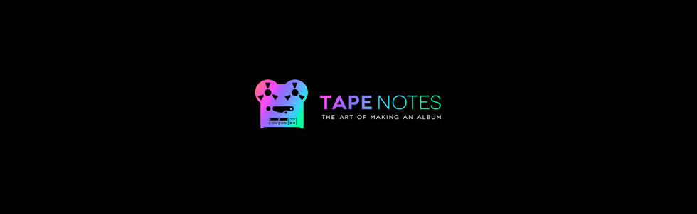 Introducing Tape Notes: The story behind the album - Focusrite