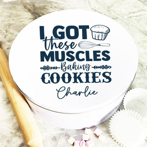 Round I Got These Muscles Baking Cookies Personalised Biscuit Tin - The ...