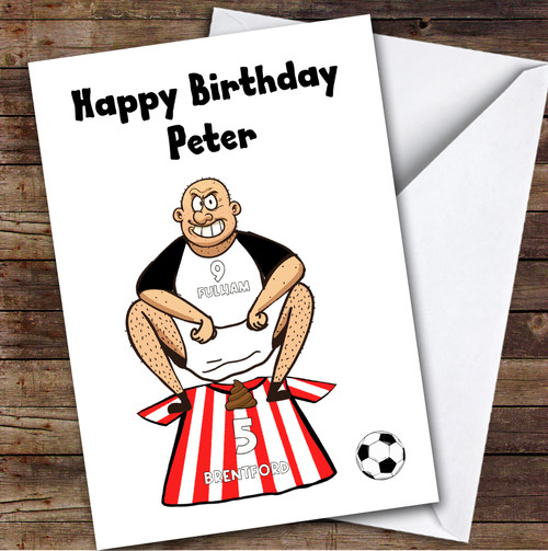 Fulham Shitting On Brentford Funny Brentford Football Fan Birthday Card ...