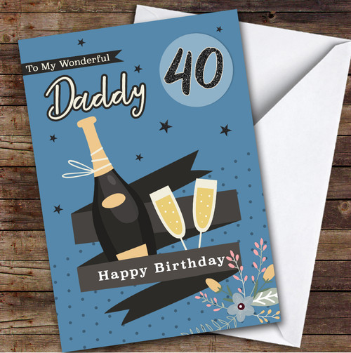 Personalised Daddy 40th Birthday Card Champagne - The Card Zoo