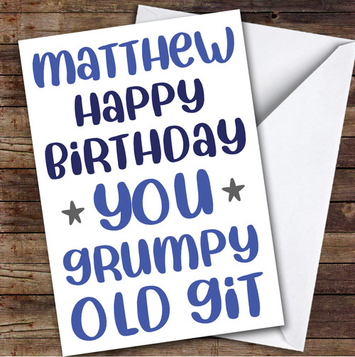 Birthday Card Personalised Male Grumpy Old Git Funny Blue - The Card Zoo