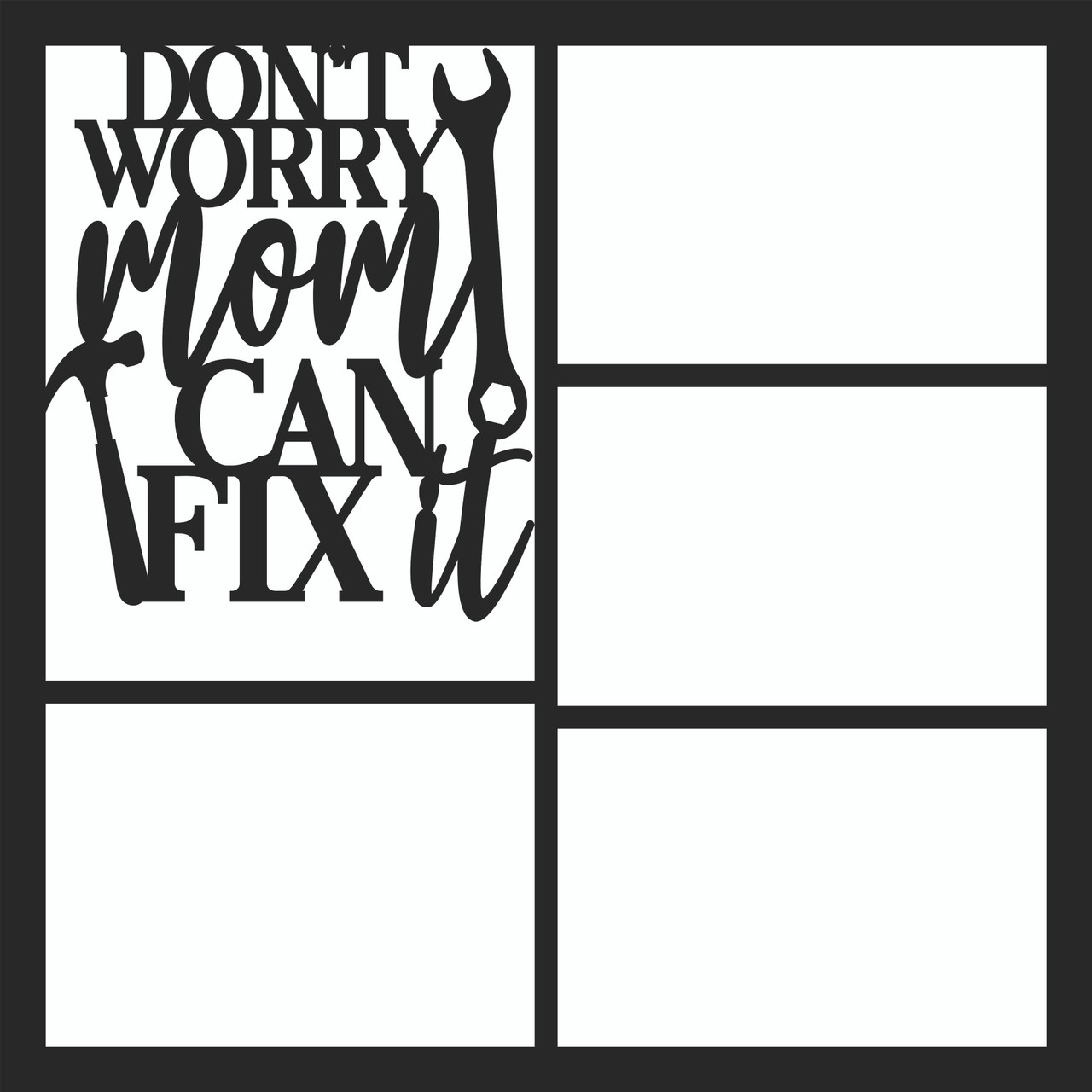 DON'T WORRY MOM CAN FIX IT - 12 X 12 SCRAPBOOK OVERLAY - Want2Scrap