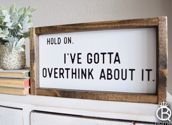 Hold On Let Me Overthink About It Framed Wood Sign - Queen B Home