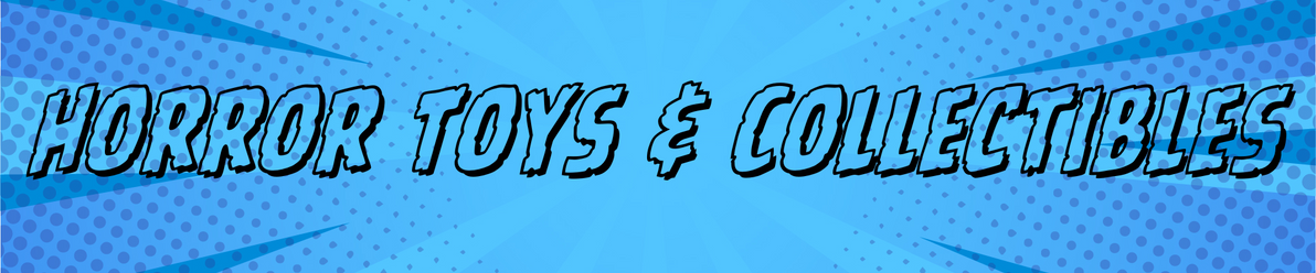 Horror Toys & Collectibles | Figures, Statues & Merch | Not Just Toyz