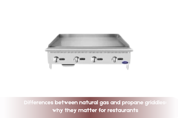 Differences between natural gas and propane griddles: why they matter ...