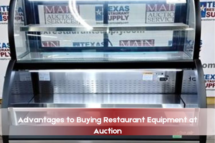 Benefits of Buying Restaurant Equipment at Auctions - texasrestaurantsupply