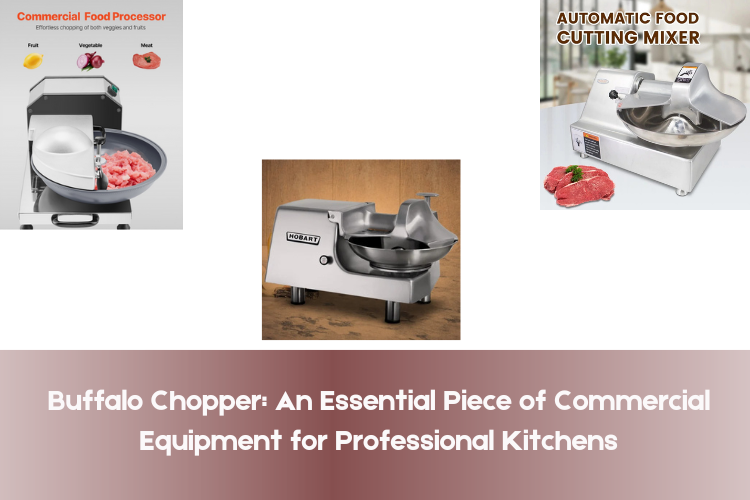 Buffalo Chopper: An Essential Piece of Commercial Equipment for ...