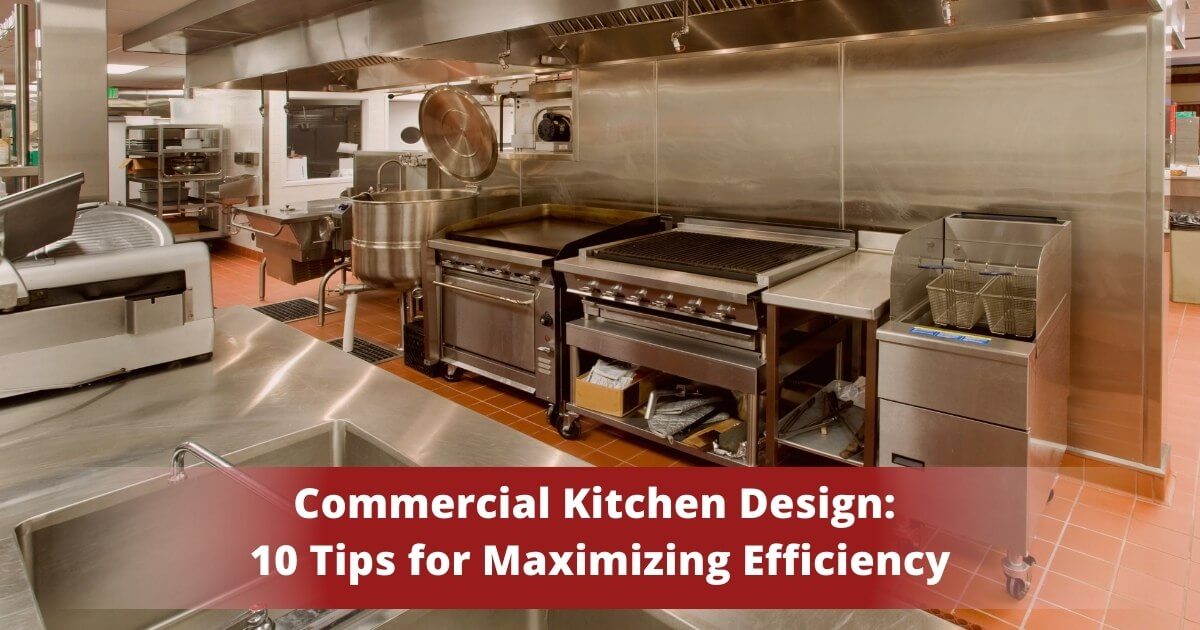 Commercial Kitchen Design: 10 Tips for Maximizing Efficiency ...