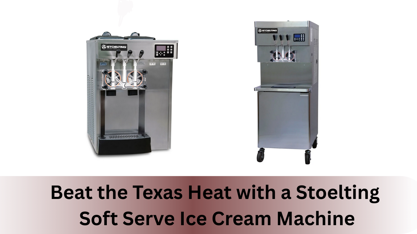 Beat the Texas Heat with a Stoelting Soft Serve Ice Cream Machine ...