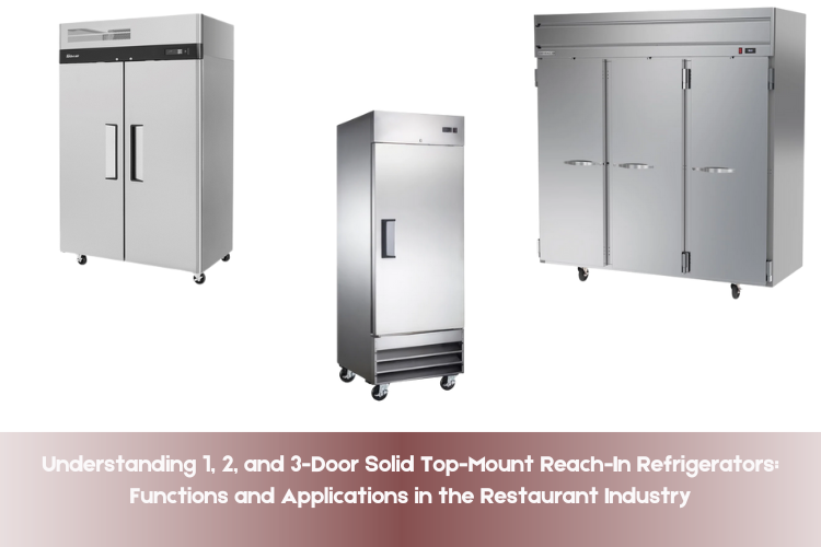 Understanding 1, 2, and 3-Door Solid Top-Mount Reach-In Refrigerators ...