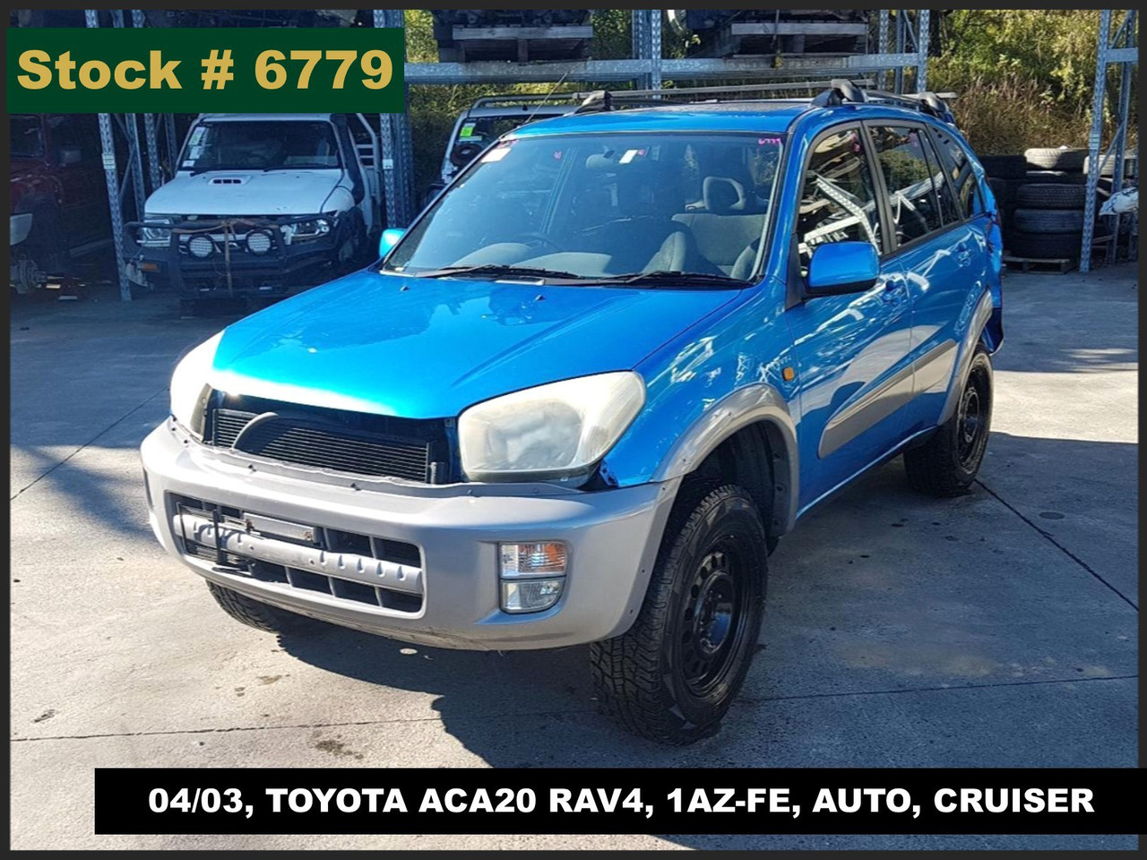 6779 - 04/03, TOYOTA ACA20 RAV4, 1AZ-FE, AUTO, CRUISER