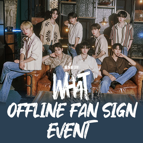 [OFFLINE FAN SIGN EVENT] BAE173 - SPECIAL EDITION [WHAT] - interAsia