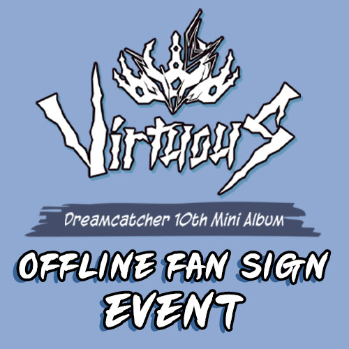 [OFFLINE FAN SIGN EVENT] Dreamcatcher - 10th Mini Album [VirtuouS ...