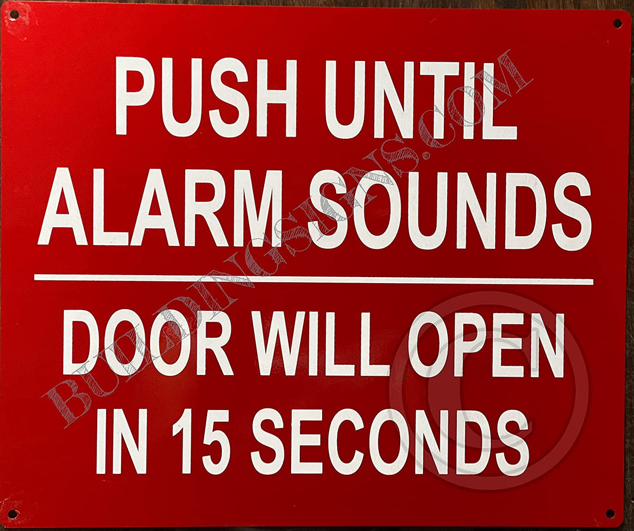 Push Until Alarm Will Sound Door Will Open in 15 Seconds Sign (Aluminum ...