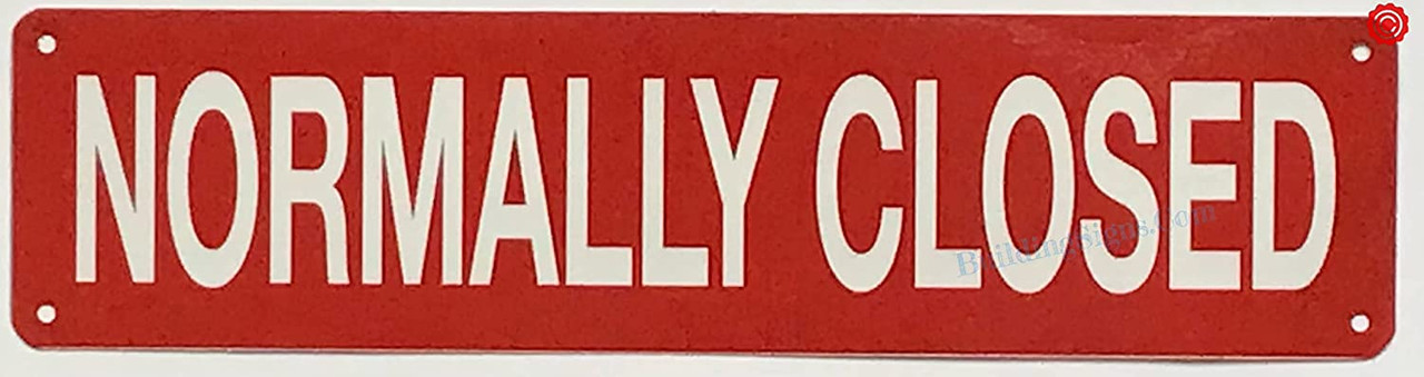 Normally Closed Sign (Red, Reflective, ALUMINUM-RUST FREE, SIZE 3X12)