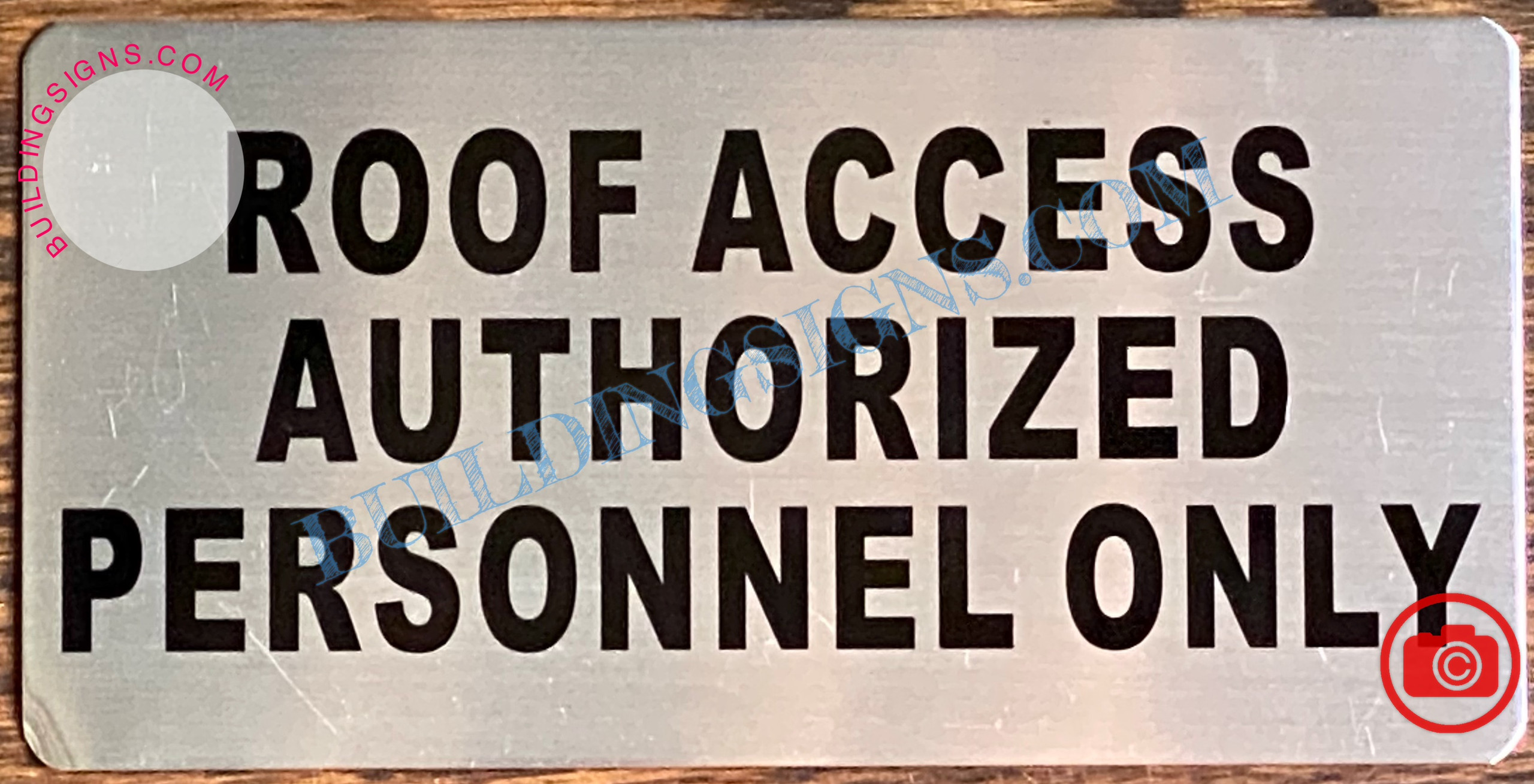 ROOF ACCESS AUTHORIZED PERSONNEL ONLY SIGN- BRUSHED ALUMINUM (ALUMINUM ...