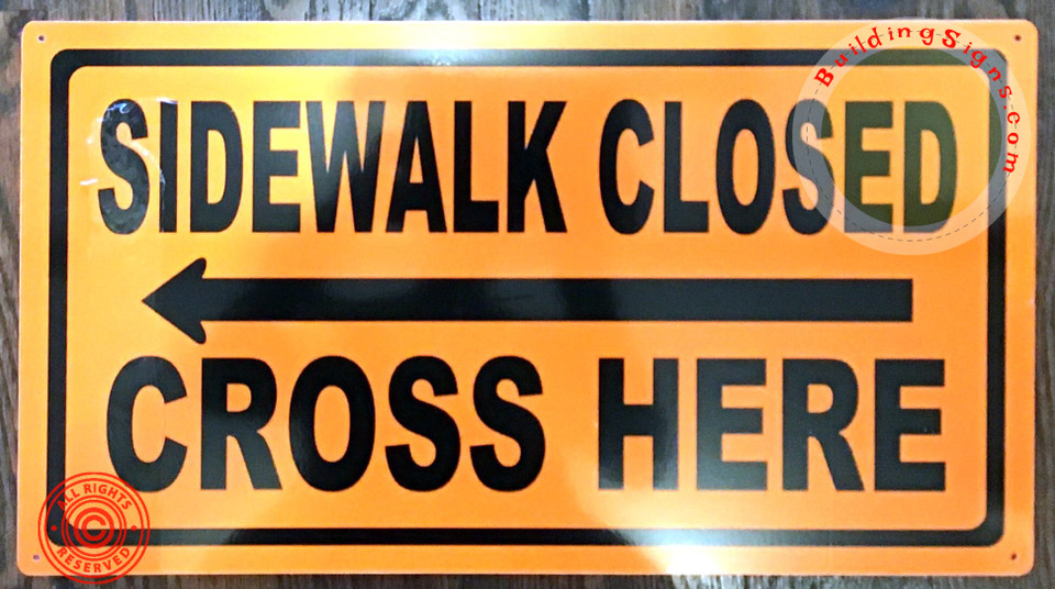 Sidewalk Closed sign USE OPPOSITE SIDE SIGN left ARROW