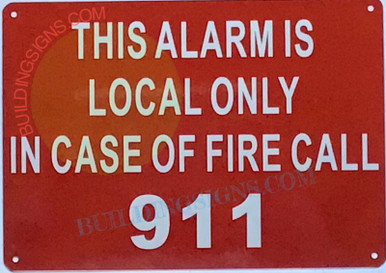 THIS ALARM IS LOCAL ONLY IN CASE OF FIRE CALL 911 SIGN(7x10,RED ...