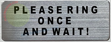PLEASE RING ONCE AND WAIT SIGN (BRUS SILVER, Aluminum, SIZE 3X8 )