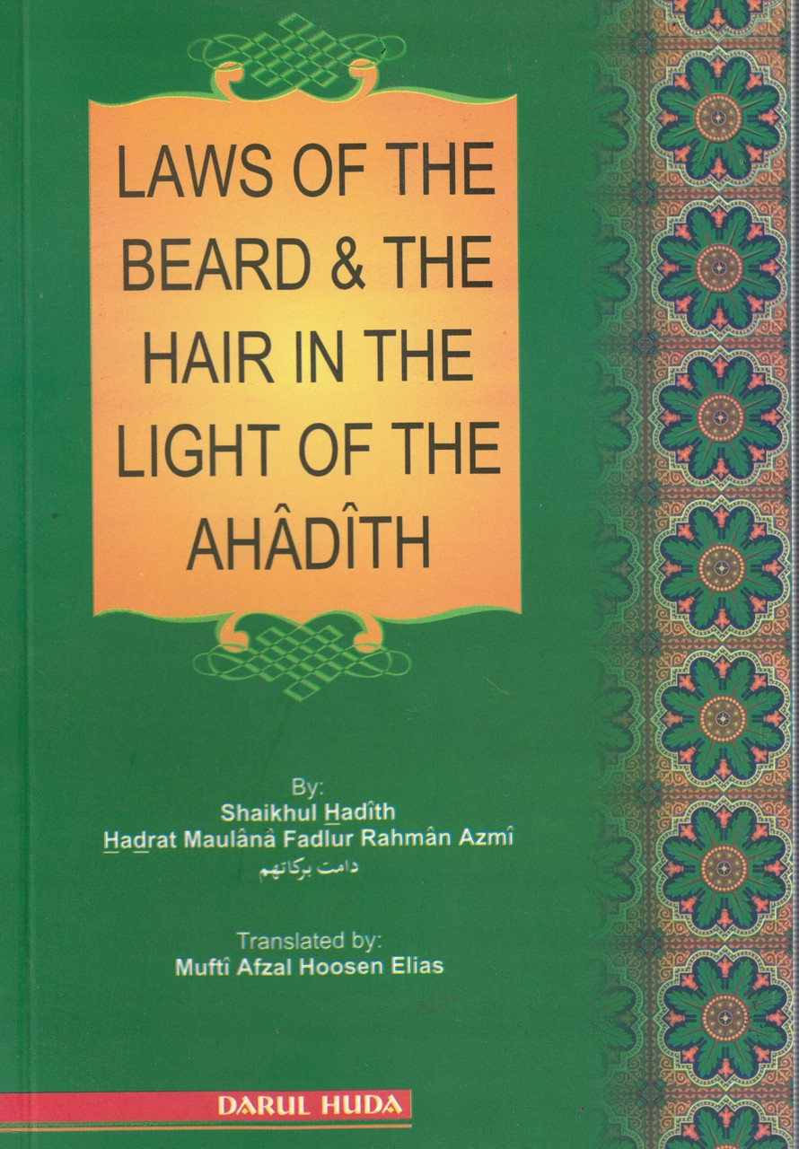 Laws of the Beard & The Hair in the Light of the Ahadith