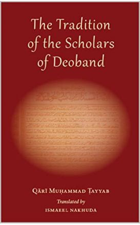 The Tradition of the Scholars of Deoband (Translation of Maslak Ulama-i ...